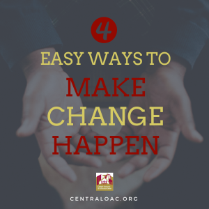 4 Easy Ways to Make Change Happen - Central Outreach & Advocacy Center