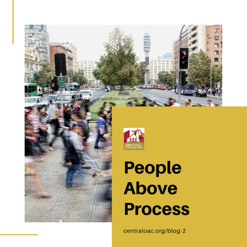 People Above Process - Central Outreach & Advocacy Center